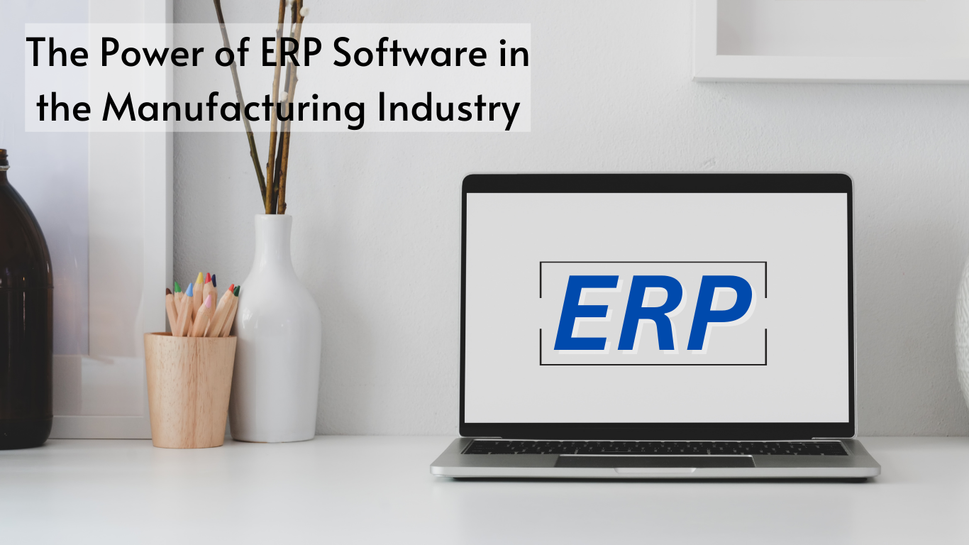 The Power of ERP Software in the Manufacturing Industry | Blog